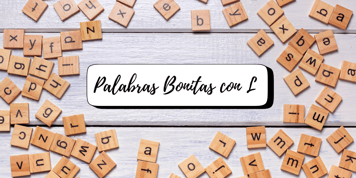 Palabras Bonitas con L: Lista Completa y Significado