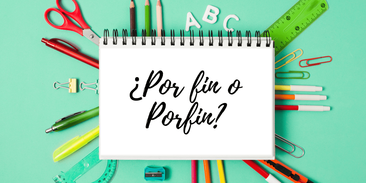 Por fin o Porfin: ¿Cuál es la forma correcta y por qué?