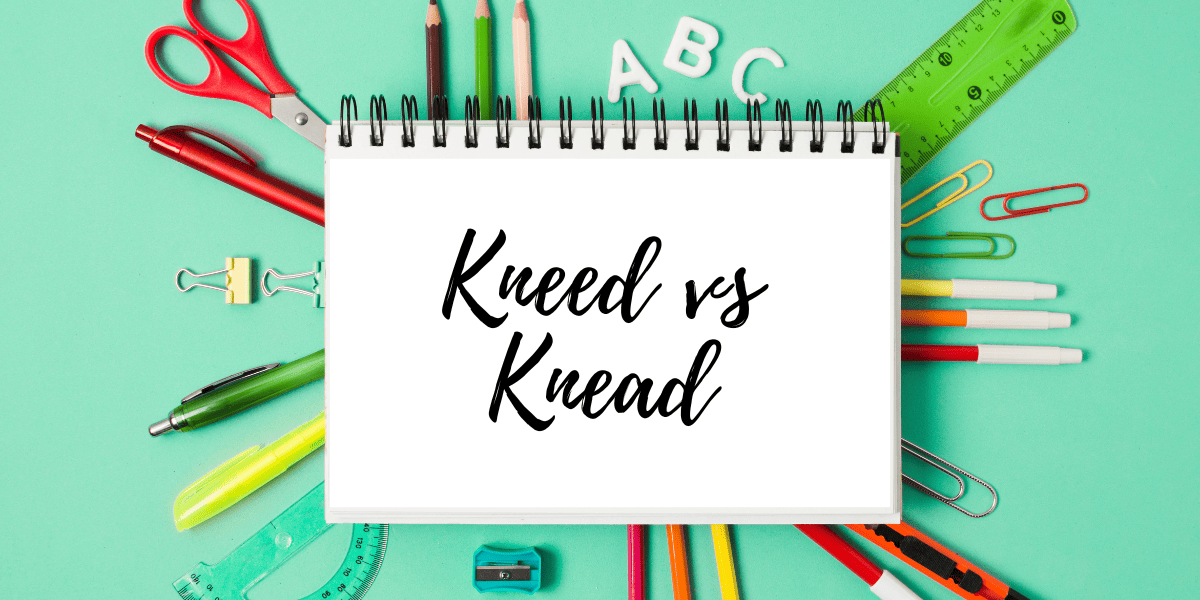 Kneed vs Knead: What’s the Difference and How to Use Them Correctly