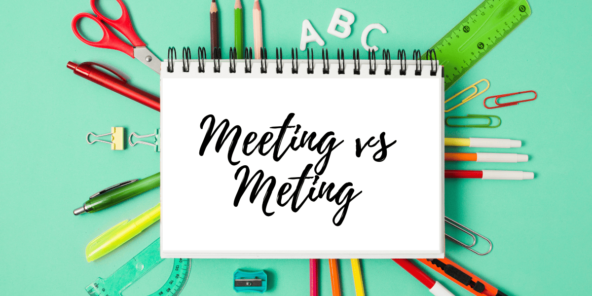 Meeting vs Meting: What’s the Difference and How to Use Them